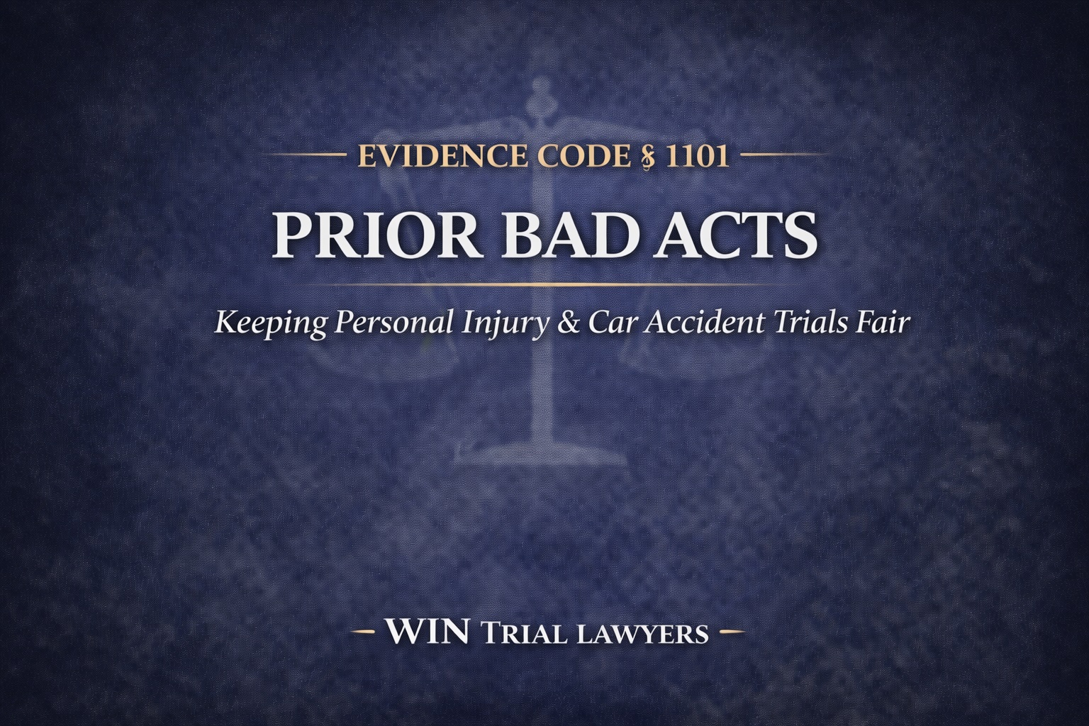California Evidence Code § 1101 – Prior Bad Acts | WIN Injury ...