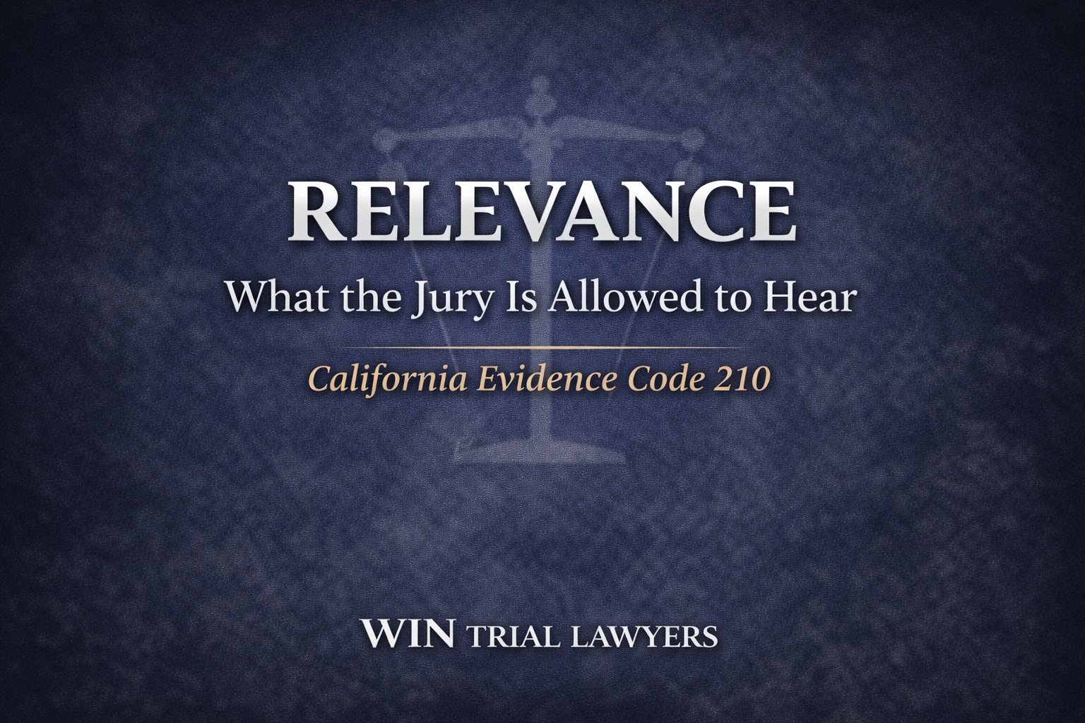 Evidence Code 210 - Relevance - Personal Injury & Car Accidents | WIN ...
